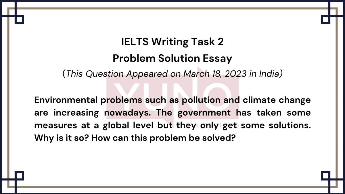 18 March 2023 IELTS Problem Solution Essay On Environmental Problems Yuno Learning